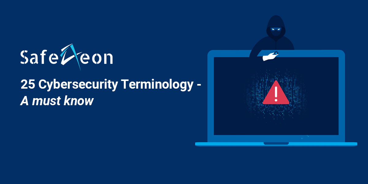 25 Cybersecurity Terminology You Must Know | SafeAeon Inc.