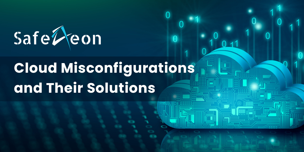 6 Common Cloud Misconfigurations And Solutions Safeaeon