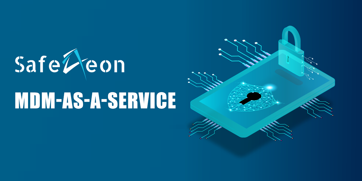 MDM-as-a-Service | Mobile Device Management - SafeAeon Inc